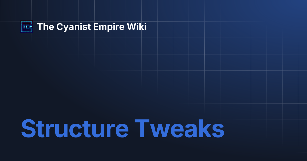 Structure Tweaks | The Cyanist Empire Wiki