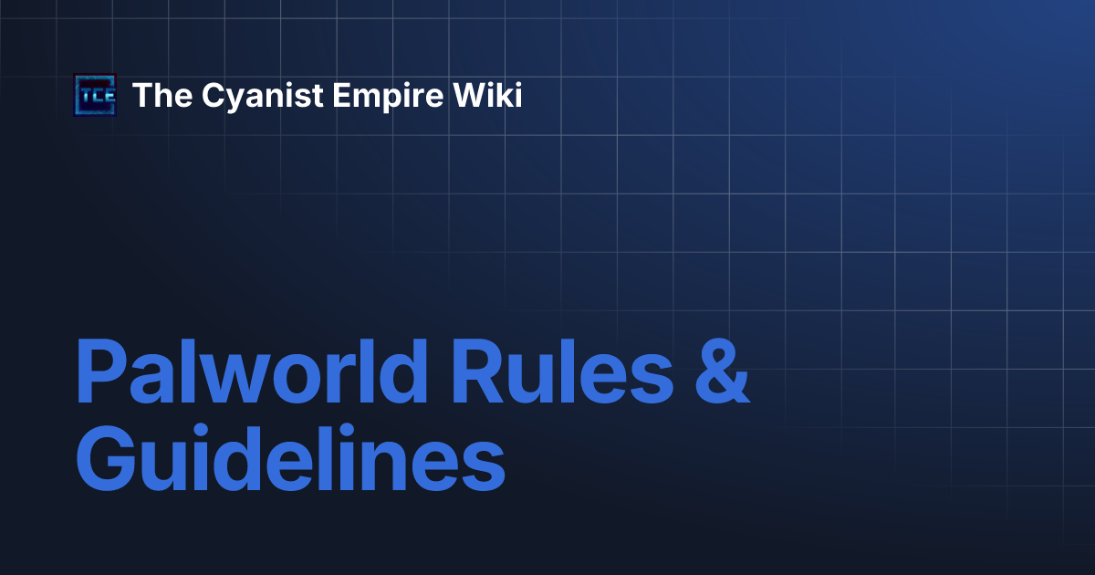 Palworld Rules & Guidelines | The Cyanist Empire Wiki